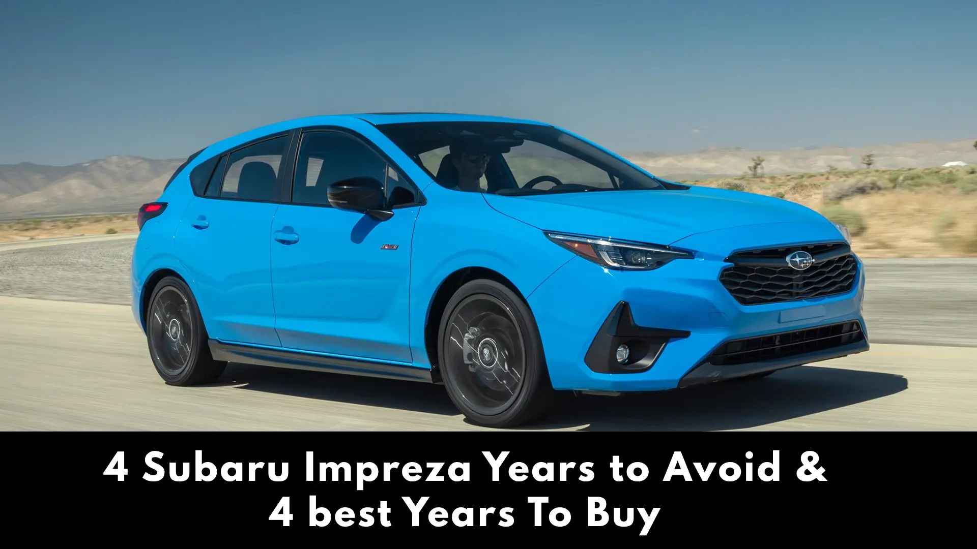 4 Subaru Impreza Years To Avoid & 4 Best Years To Buy: 2025